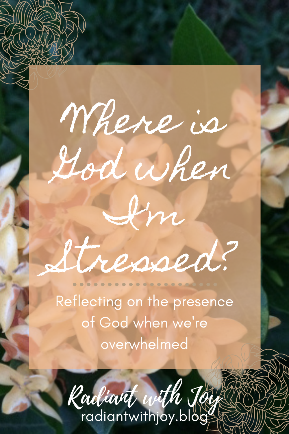 Where is God When I’m Stressed? – Radiant with Joy