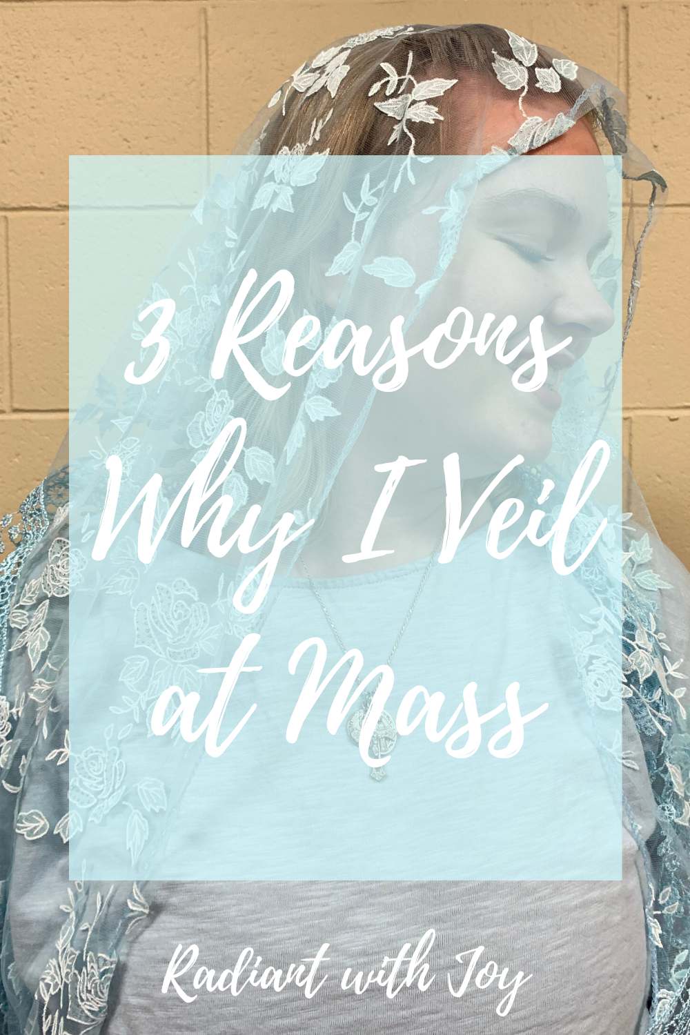 3 Reasons Why I Veil at Mass – Radiant with Joy