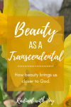 Beauty as a Transcendental – Radiant with Joy