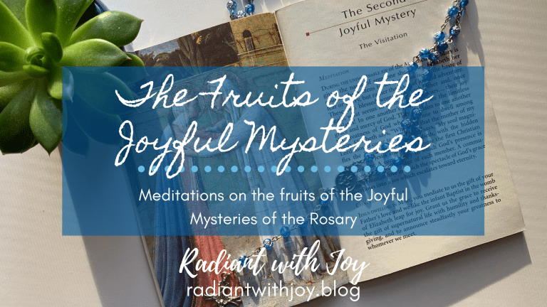 The Fruits of the Joyful Mysteries – Radiant with Joy