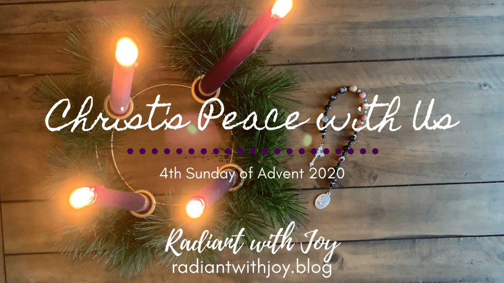Christ’s Peace with Us: 4th Sunday of Advent 2020 – Radiant with Joy