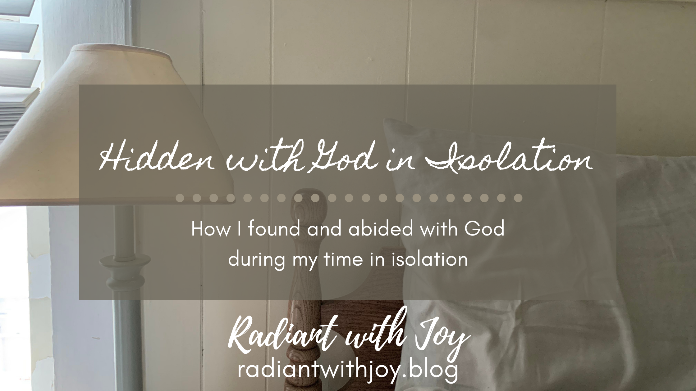 Hidden with God in Isolation – Radiant with Joy