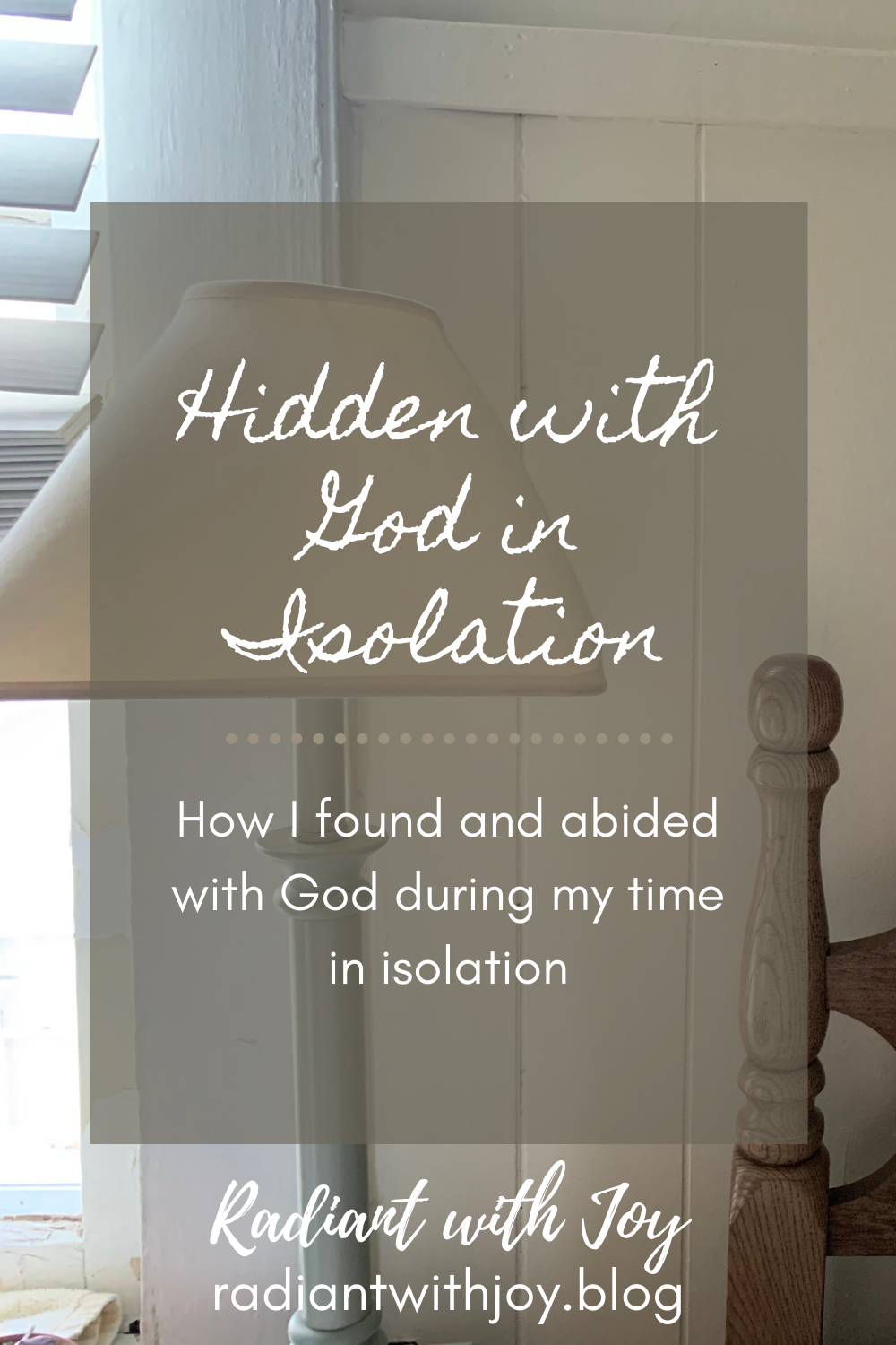 Hidden with God in Isolation – Radiant with Joy