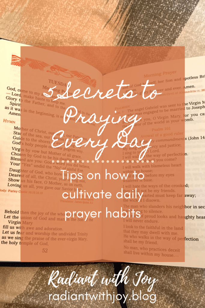 5 Secrets to Praying Every Day – Radiant with Joy