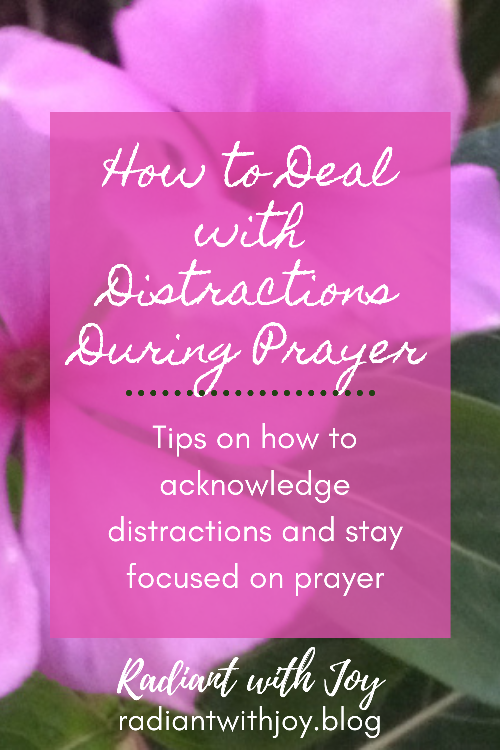 How to Deal with Distractions During Prayer – Radiant with Joy