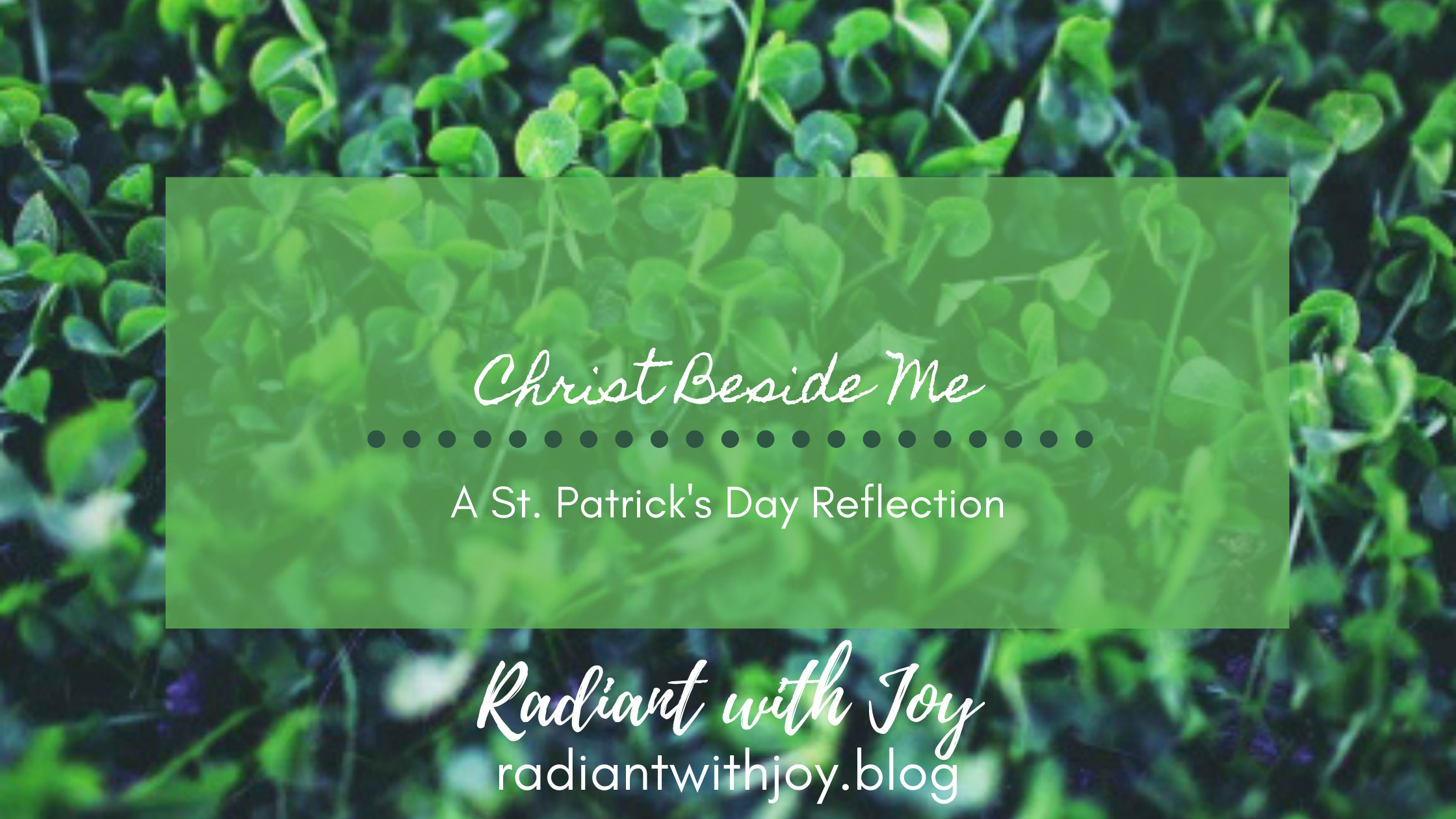 Christ Beside Me: A St. Patrick’s Day Reflection – Radiant with Joy