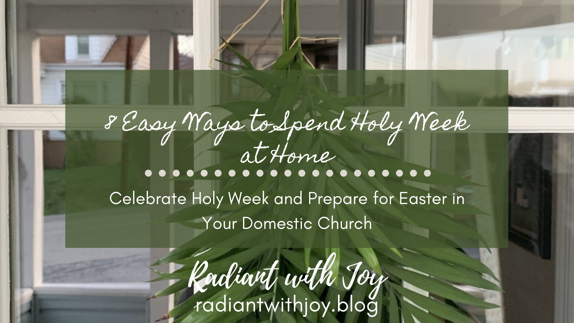 8 Easy Ways to Spend Holy Week at Home – Radiant with Joy