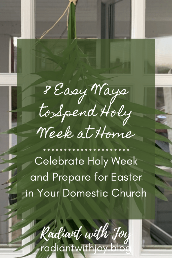 8 Easy Ways to Spend Holy Week at Home – Radiant with Joy